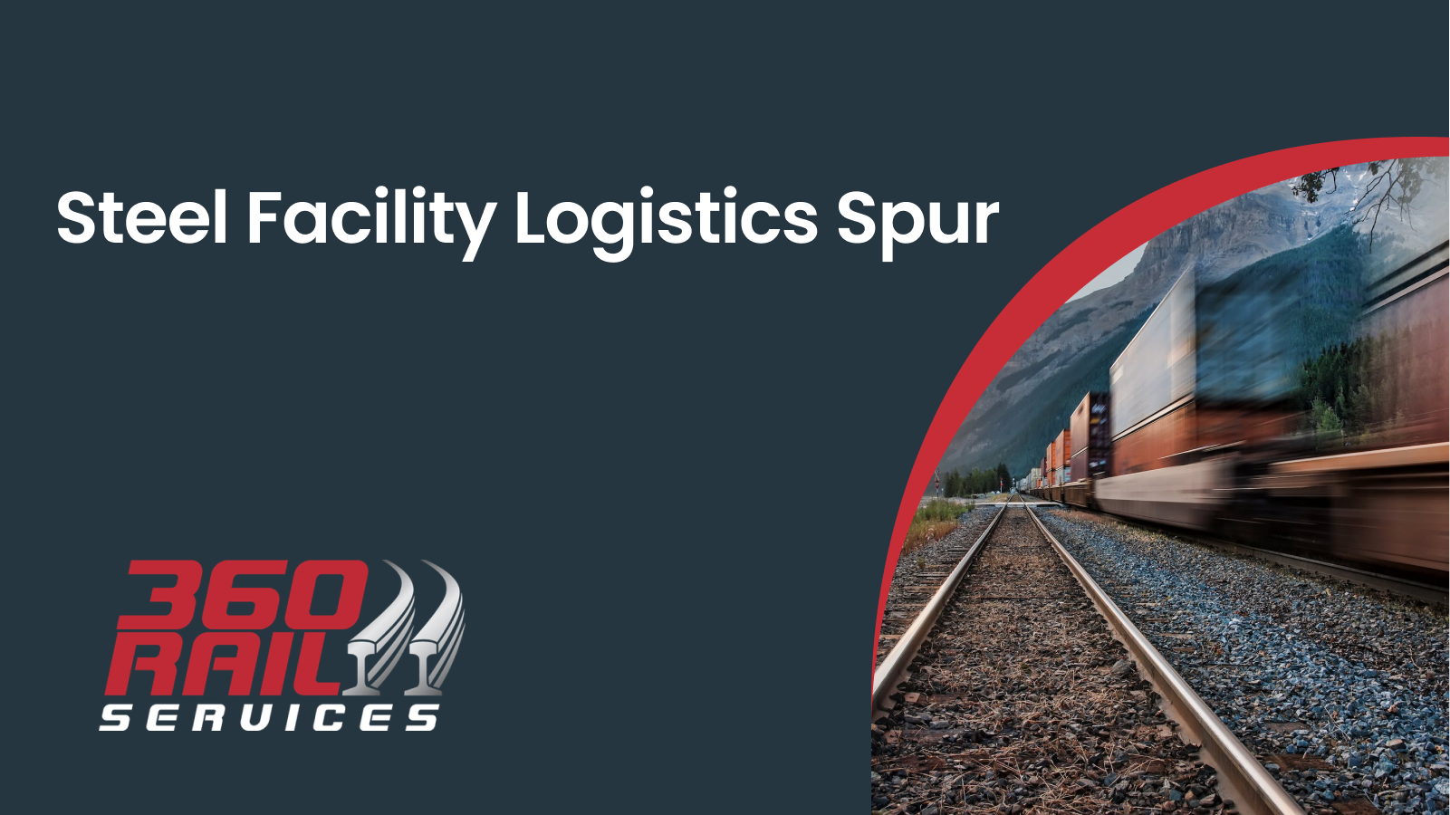 360 Rail Services Steel Facility Logistics Spur